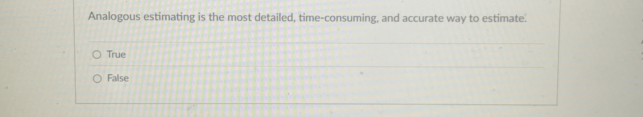 Solved Analogous estimating is the most detailed, | Chegg.com