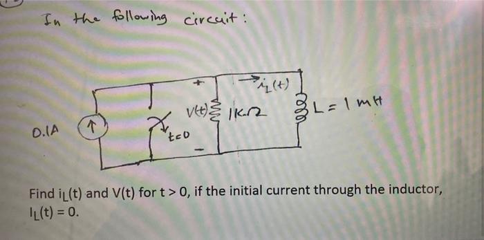 Solved In the following circcit: Find iL(t) and V(t) for | Chegg.com