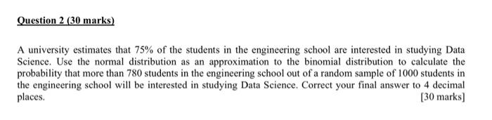 Solved Question 2 (30 marks) A university estimates that 75% | Chegg.com