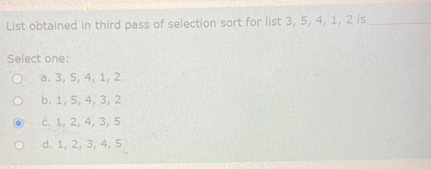 Solved List obtained in third pass of selection sort for | Chegg.com