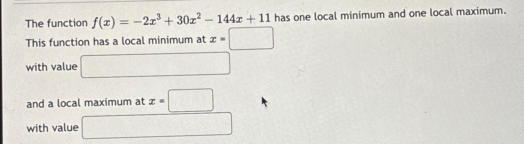 Solved The function f(x)=-2x3+30x2-144x+11 ﻿has one local | Chegg.com