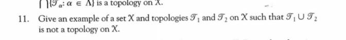 Solved 11. Give an example of a set X and topologies T1 and | Chegg.com