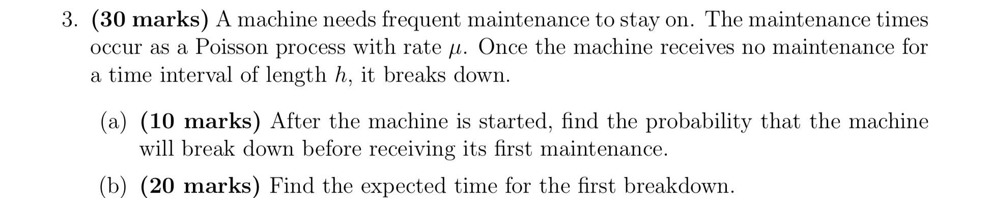 Solved (30 ﻿marks) ﻿A machine needs frequent maintenance to | Chegg.com