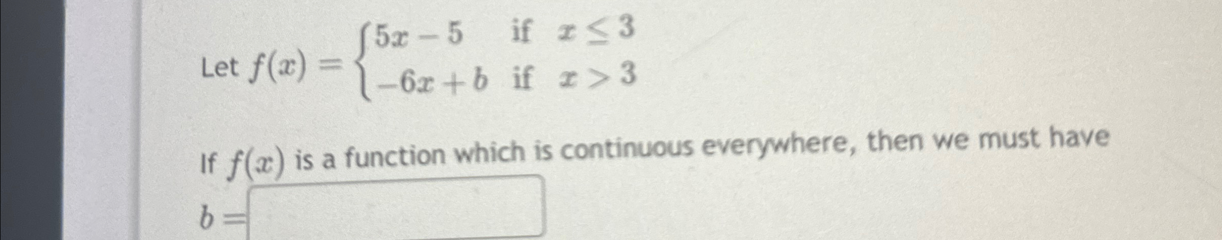 Solved Let f(x)={5x-5 if x≤3-6x+b if x>3If f(x) ﻿is a | Chegg.com