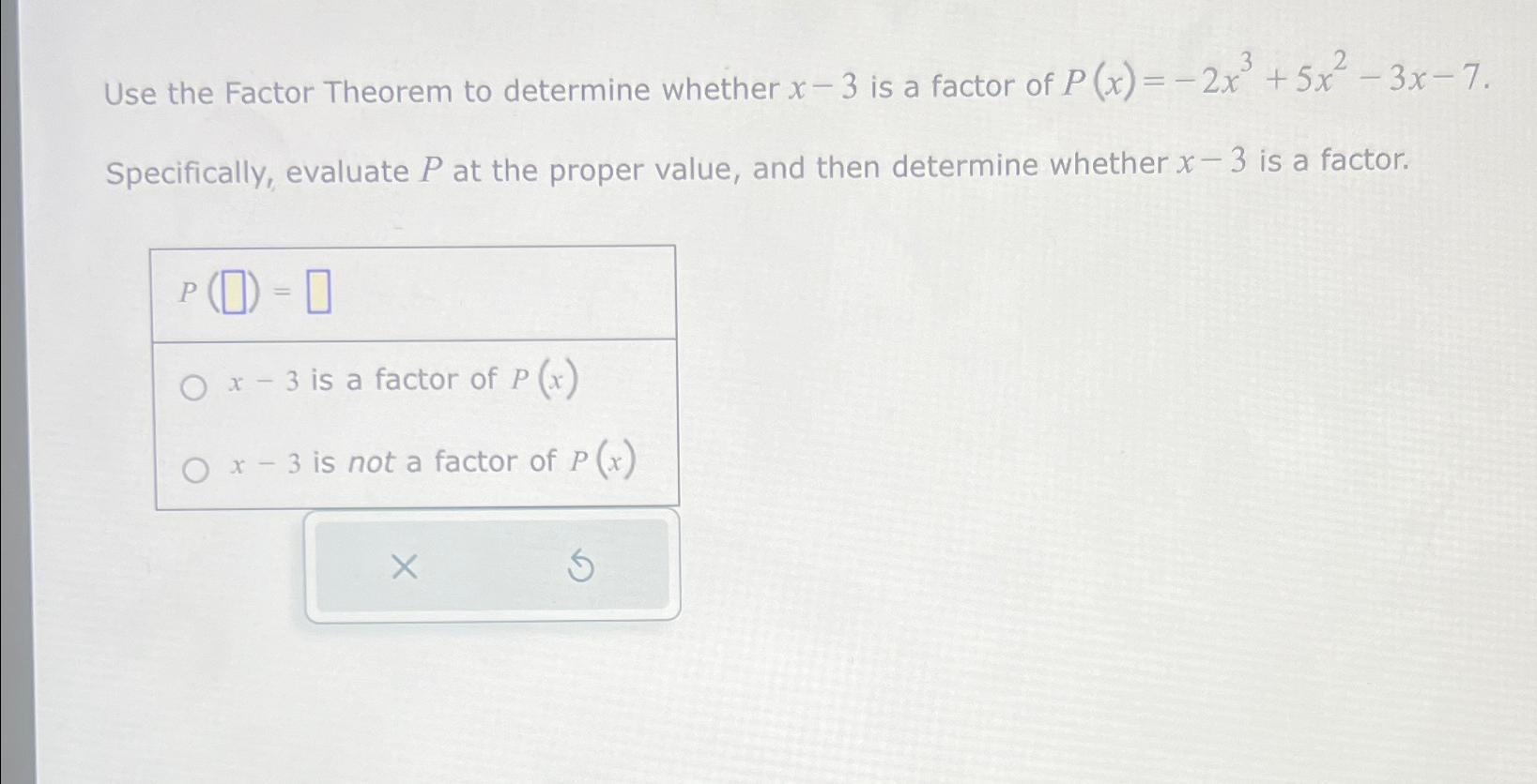 Solved Use the Factor Theorem to determine whether x-3 ﻿is a | Chegg.com