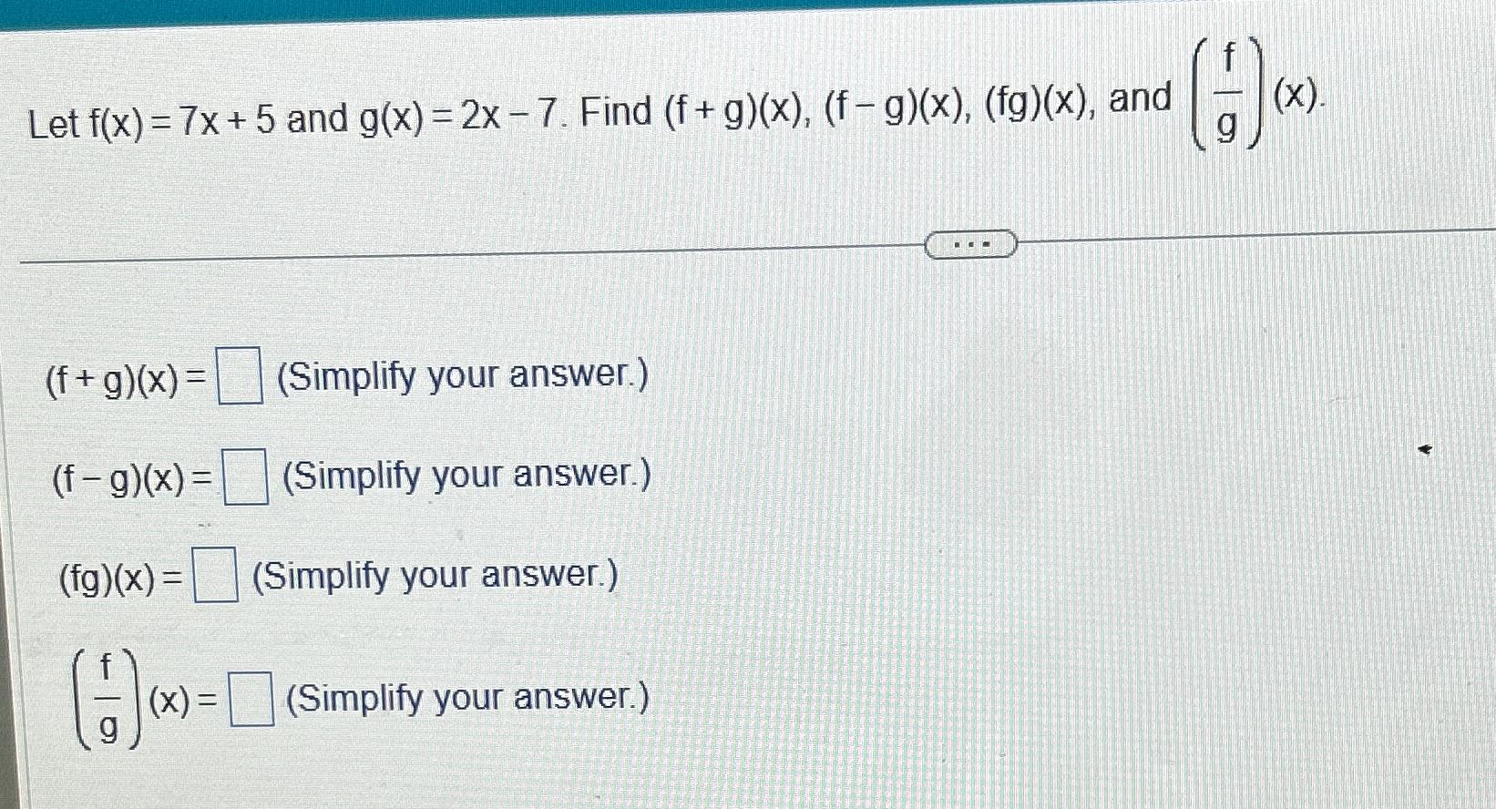 Solved Let f(x)=7x+5 and g(x)=2x-7. Find | Chegg.com Solved Let f(x)=7x+5 and g(x)=2x-7. Find | Chegg.com