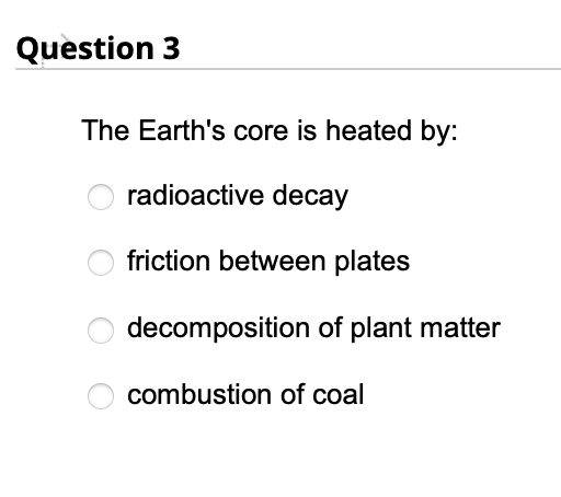 Solved Question 3The Earth's core is heated by:radioactive | Chegg.com