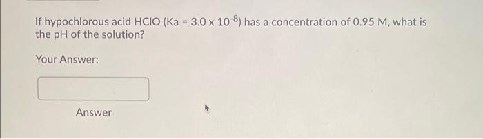 Solved If hypochlorous acid HClO (Ka = 3.0 x 10-8) has a | Chegg.com