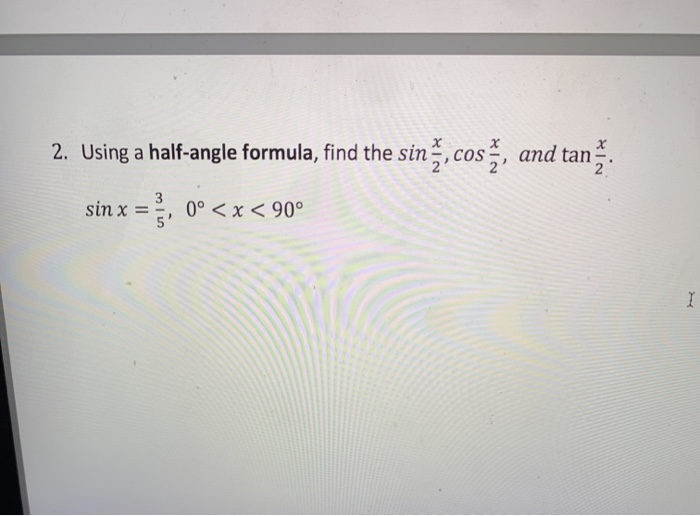 Solved 2. Using a half-angle formula, find the sinž. cosž, | Chegg.com