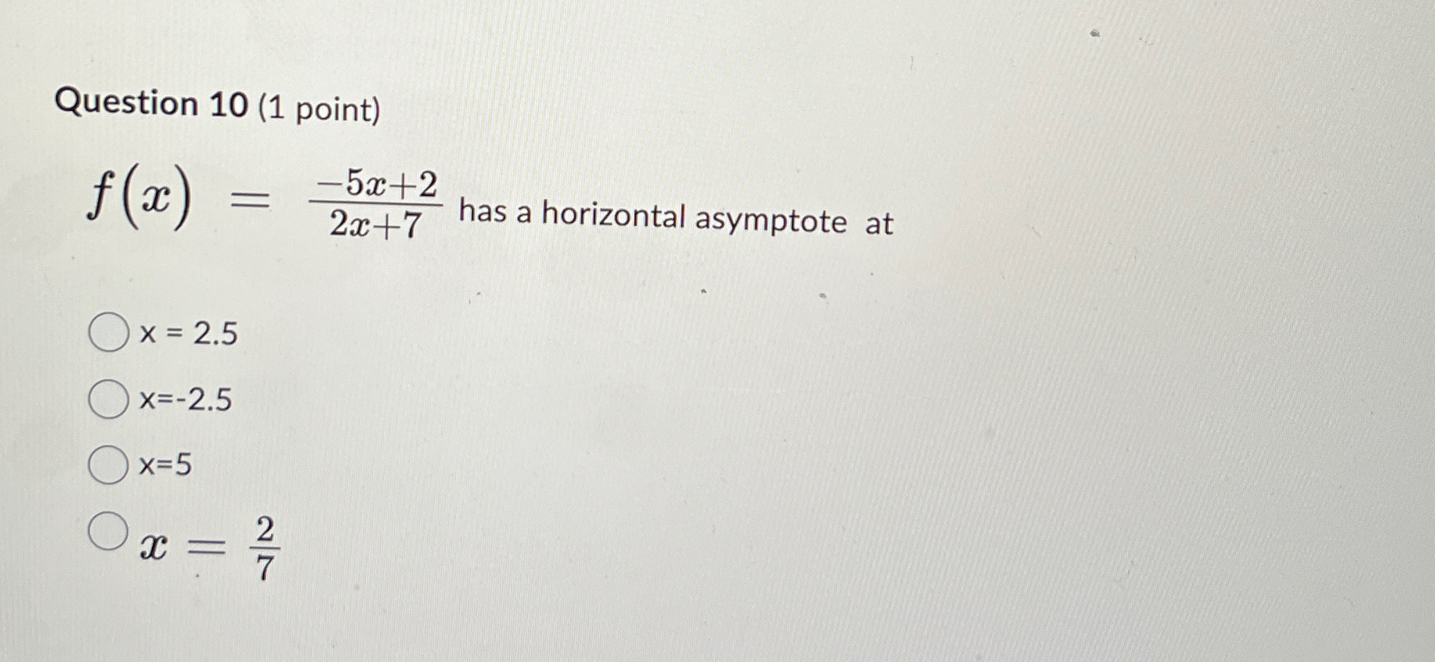 Solved Question 10 (1 ﻿point)f(x)=-5x+22x+7 ﻿has a | Chegg.com