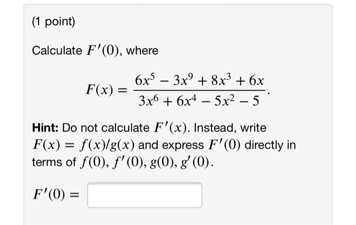 Solved (1 point) Calculate F'(0), where 6x5 – 3x9 + 8x3 + 6x | Chegg.com