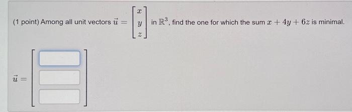 Solved (1 point) Among all unit vectors u=⎣⎡xyz⎦⎤ in R3, | Chegg.com