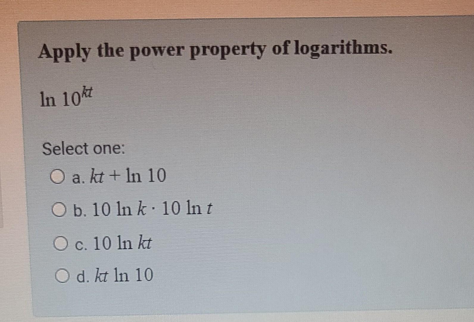 Solved Apply the power property of logarithms. In 10kt | Chegg.com