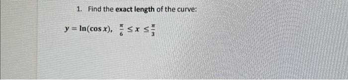 Solved 1. Find the exact length of the curve: | Chegg.com