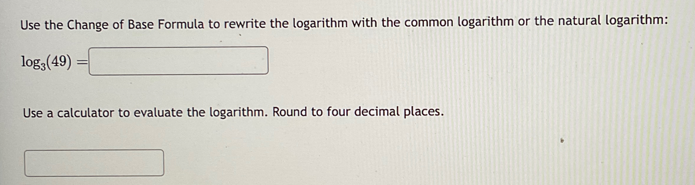 Solved Use the Change of Base Formula to rewrite the | Chegg.com