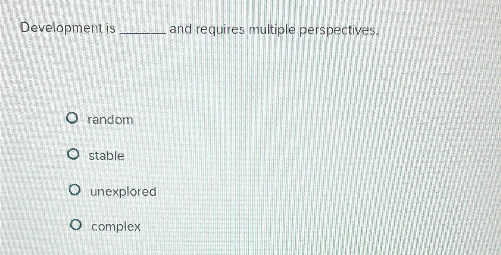 Solved Development is and requires multiple | Chegg.com
