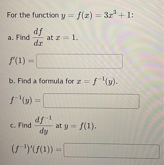 Solved Eor the function y=f(x)=3x3+1 : a. Find dxdf at x=1. | Chegg.com