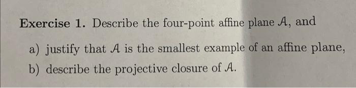 Solved Exercise 1. Describe the four-point affine plane A, | Chegg.com