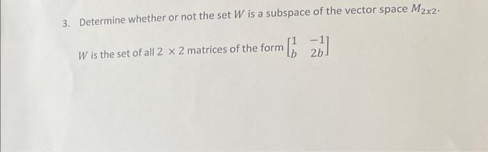 Solved 3. Determine whether or not the set W is a subspace | Chegg.com