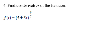 Solved Find the derivative of the function.f(t)=(5+5t)67 | Chegg.com