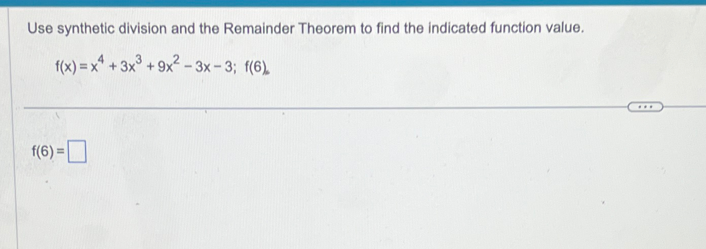 Solved Use synthetic division and the Remainder Theorem to | Chegg.com