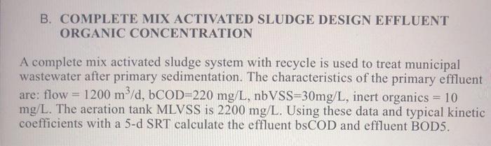 B. COMPLETE MIX ACTIVATED SLUDGE DESIGN EFFLUENT | Chegg.com
