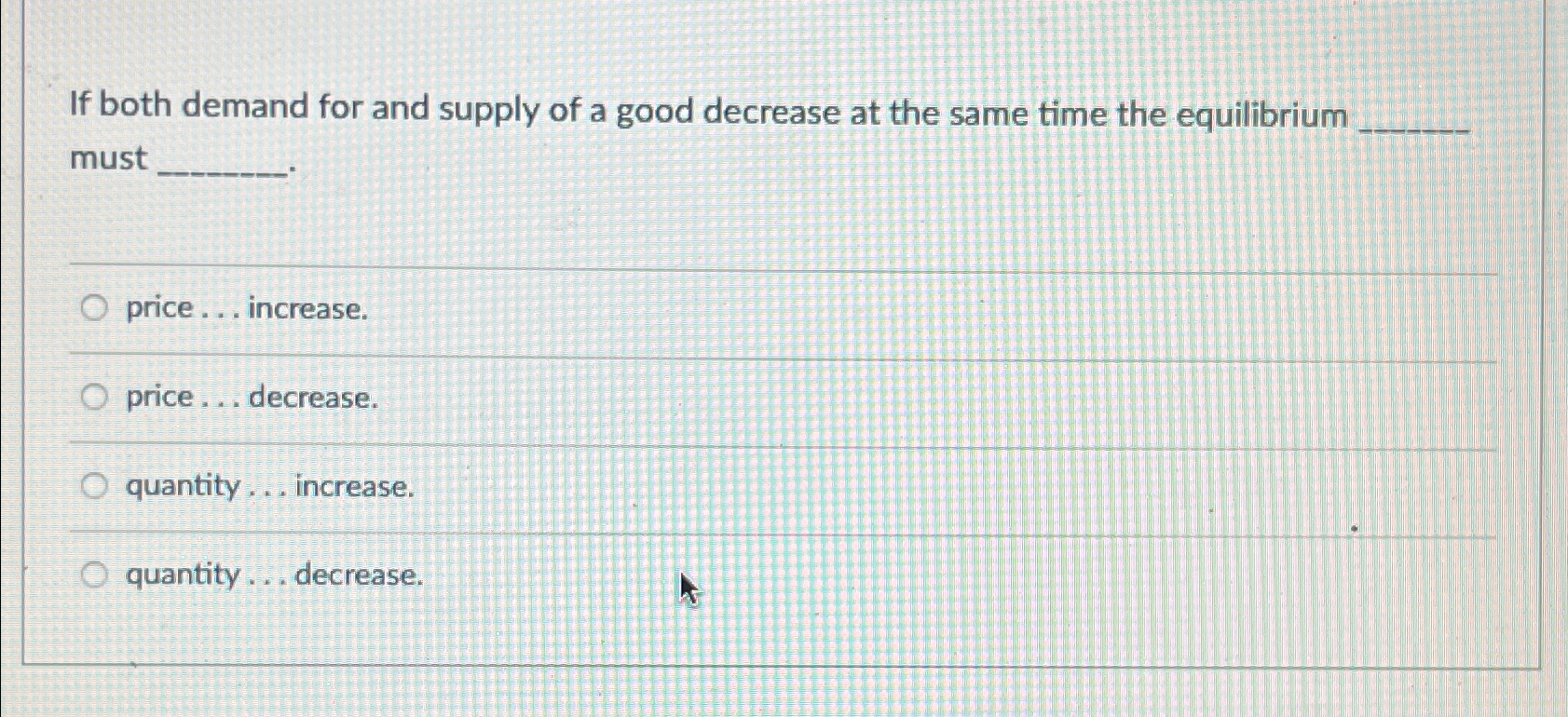 Solved If both demand for and supply of a good decrease at | Chegg.com