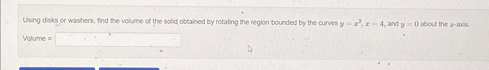 Solved Using disks or washers, find the volume of the solid | Chegg.com
