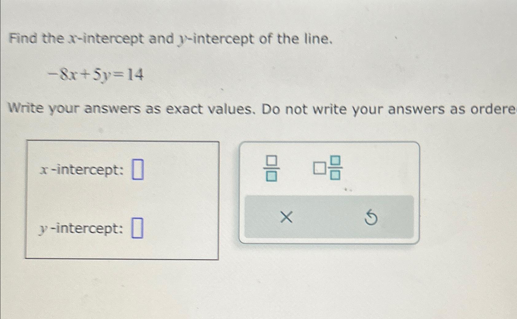 Solved Find the x-intercept and y-intercept of the | Chegg.com