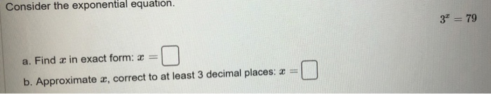 Solved Consider the exponential equation. 3* = 79 a. Find 3 | Chegg.com
