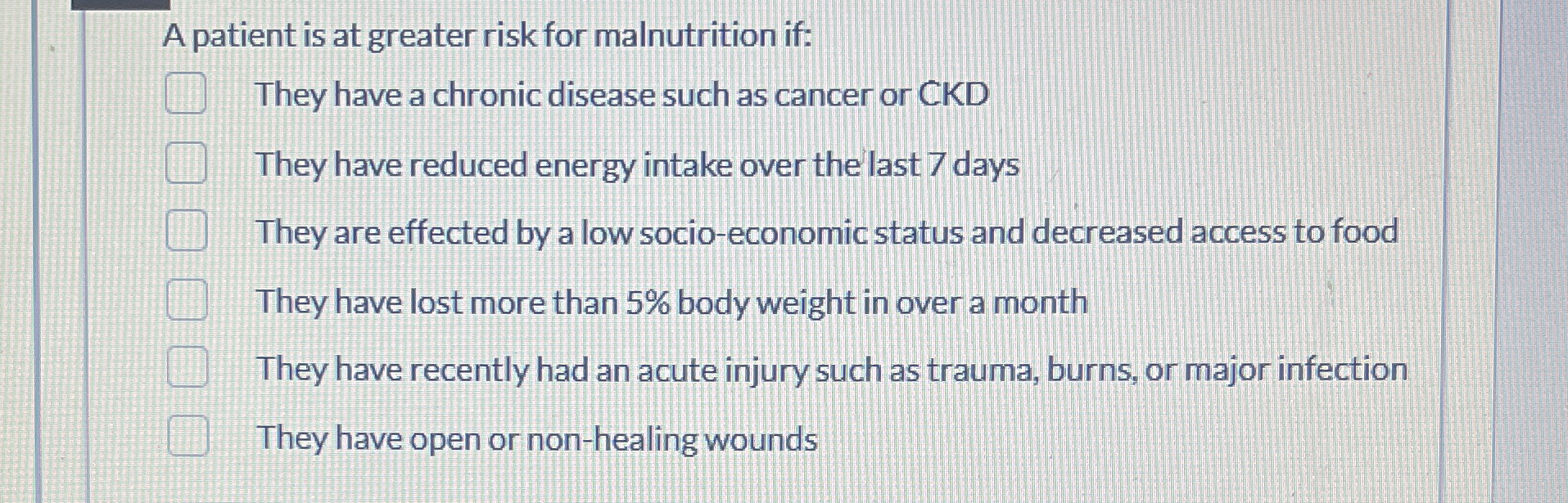 Solved A patient is at greater risk for malnutrition if:They | Chegg.com