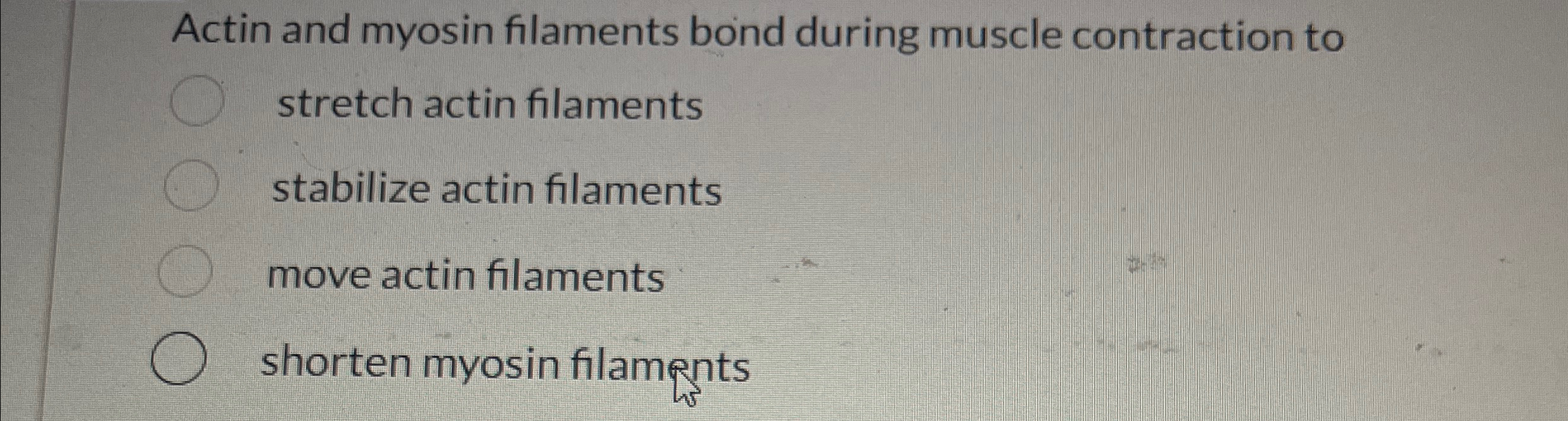 Solved Actin and myosin filaments bond during muscle | Chegg.com