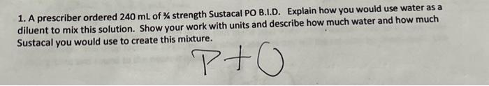 1. A prescriber ordered 240 mL of 3/4 strength | Chegg.com
