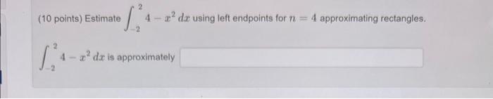 Solved (10 points) Estimate ∫−224−x2dx using left endpoints | Chegg.com