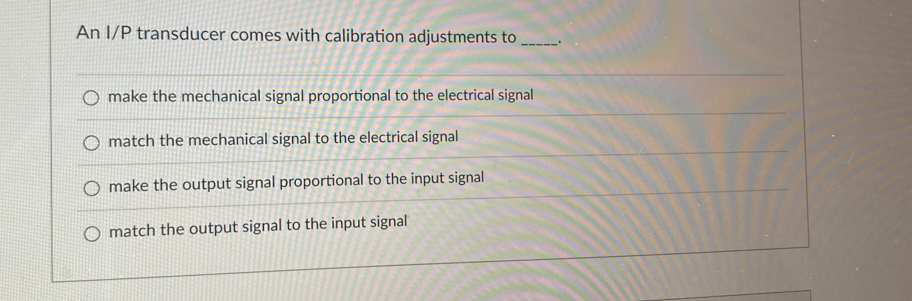 Solved An I/P transducer comes with calibration adjustments | Chegg.com
