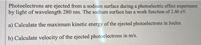 Solved Photoelectrons are ejected from a sodium surface | Chegg.com