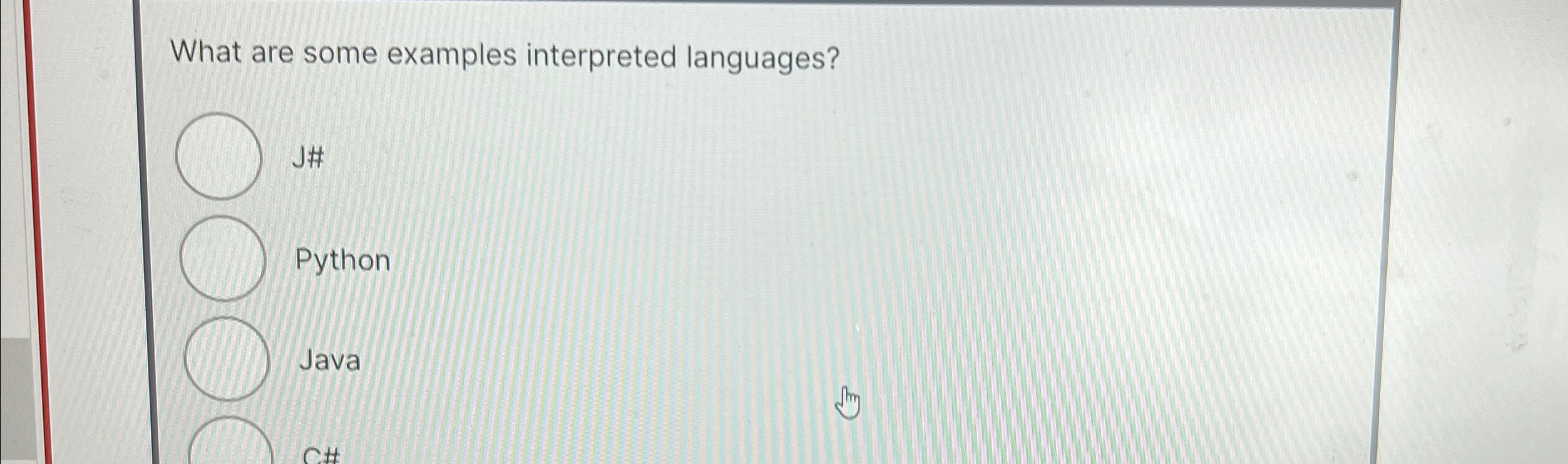 Solved What are some examples interpreted languages? ﻿J# | Chegg.com