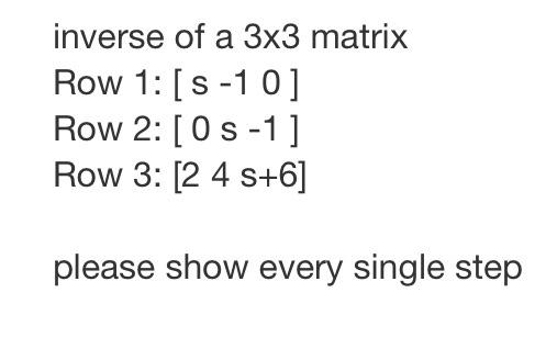 Solved inverse of a 3x3 matrix Row 1: [S-10] Row 2: [0 S-1] | Chegg.com