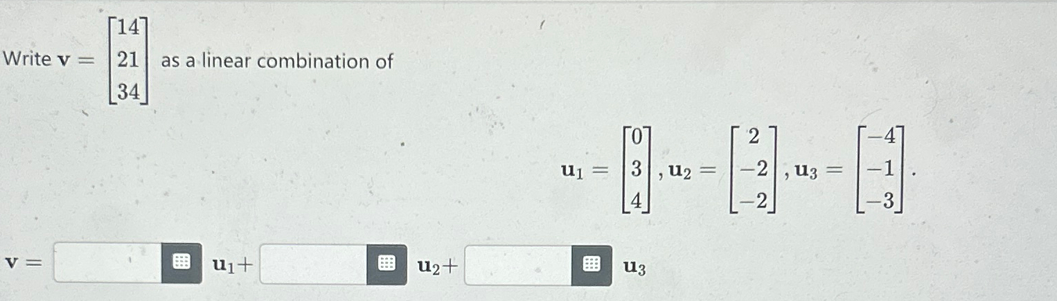 Solved Write v=[142134] ﻿as a linear combination | Chegg.com