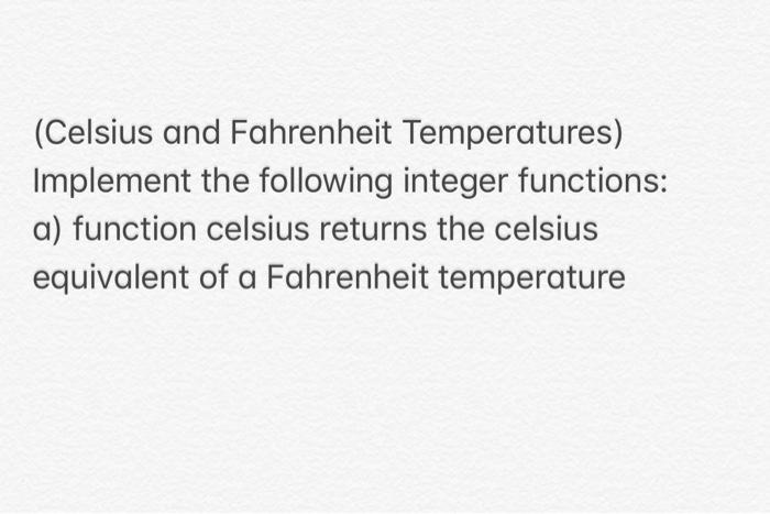 Solved (Celsius and Fahrenheit Temperatures) Implement the | Chegg.com