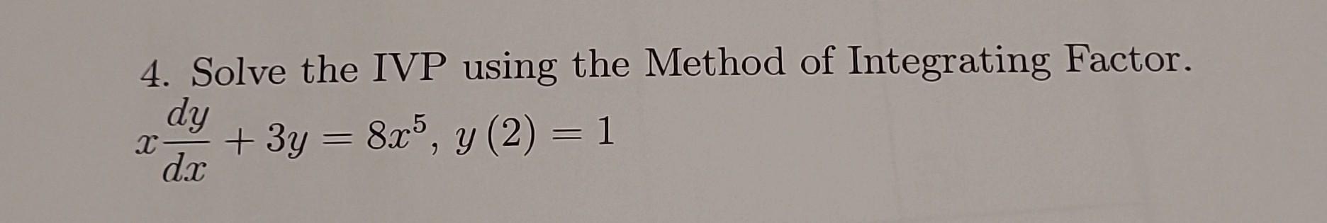 Solved 4. Solve the IVP using the Method of Integrating | Chegg.com