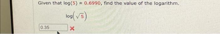 Solved Given that log(5) ≈ 0.6990, find the value of the | Chegg.com