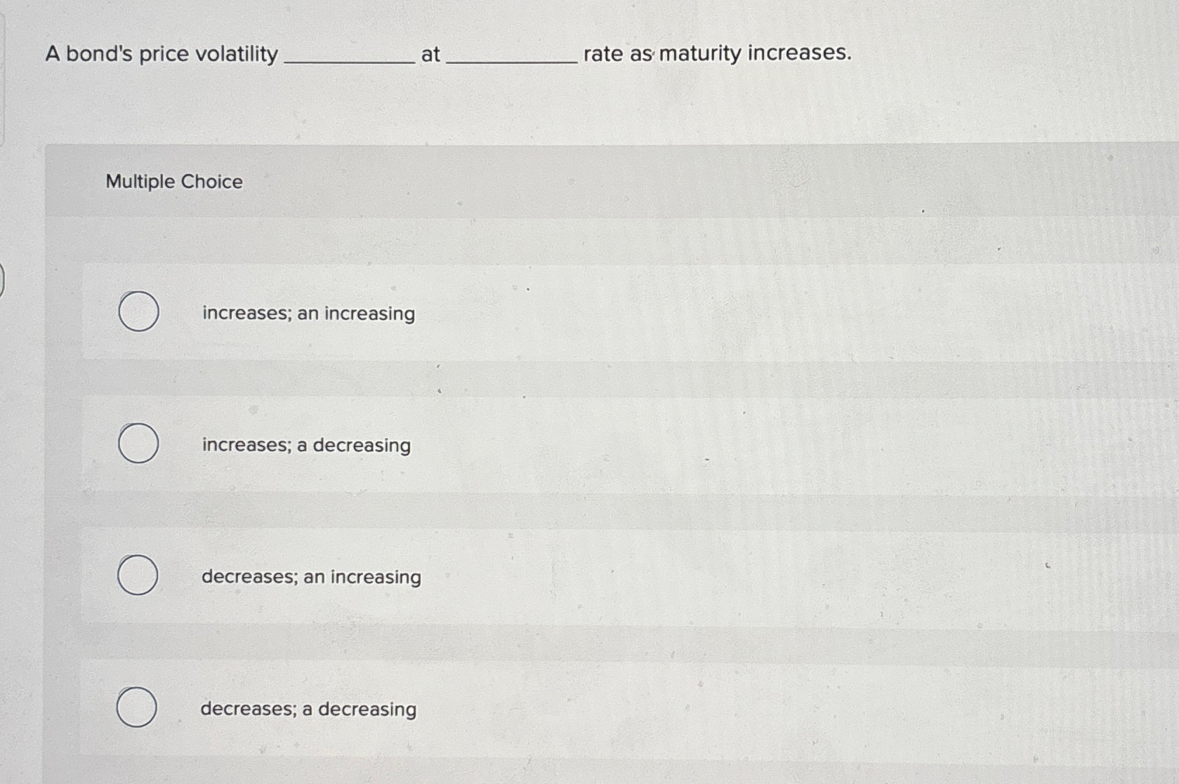 Solved A bond's price volatility at rate as maturity | Chegg.com