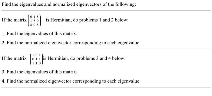 Solved Find the eigenvalues and normalized eigenvectors of | Chegg.com