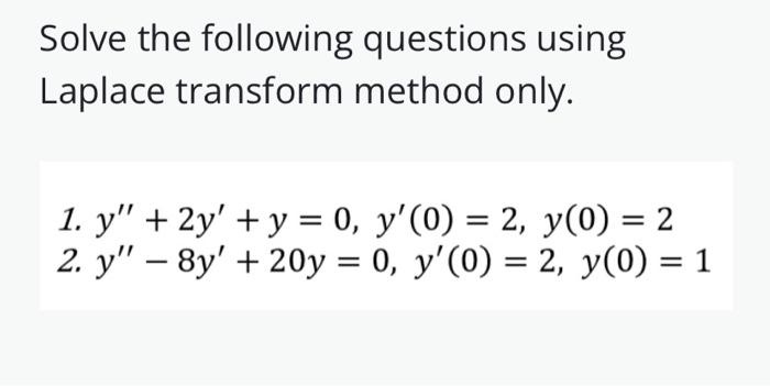 Solved Solve the following questions using Laplace transform | Chegg.com