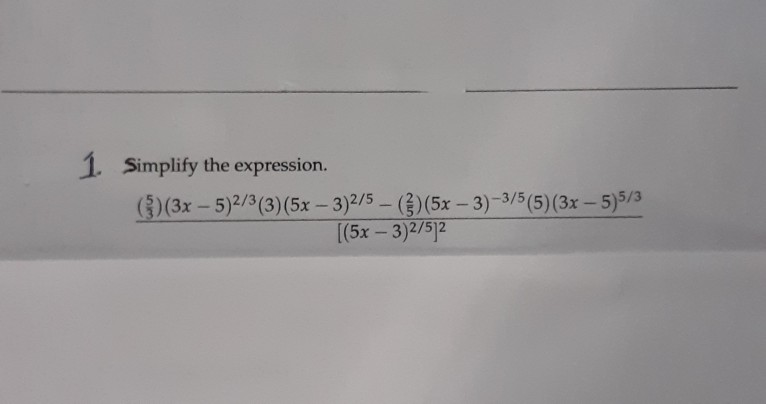 Solved Simplify the expression. ()(3x - 5)2/3 (3)(5x - 3)2/5 | Chegg.com