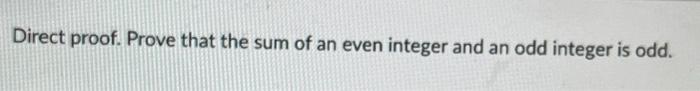 Solved Direct proof. Prove that the sum of an even integer | Chegg.com