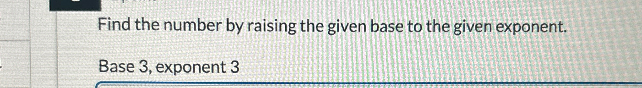 Solved Find the number by raising the given base to the | Chegg.com