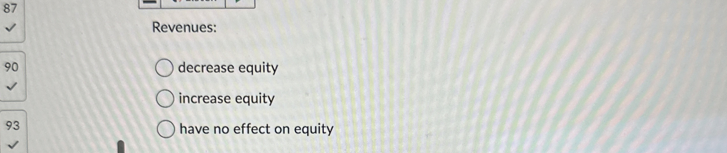 Solved Revenues:decrease equityincrease equityhave no effect | Chegg.com