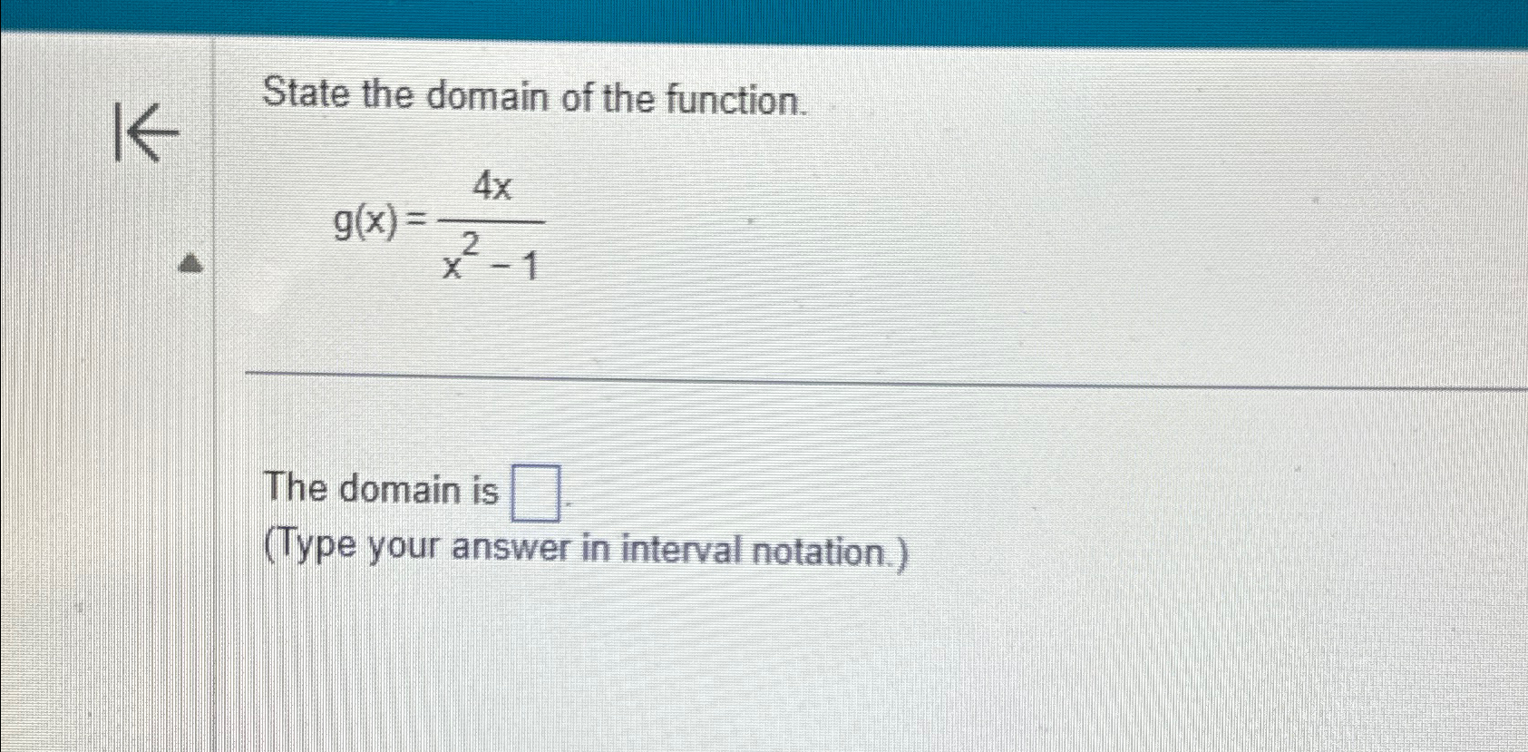 Solved State the domain of the function.g(x)=4xx2-1The | Chegg.com